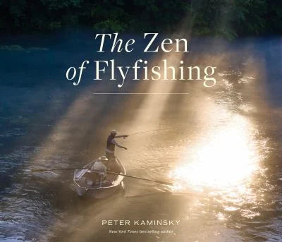 The Zen of Flyfishing: Reflections From A Life Time on the Water ...